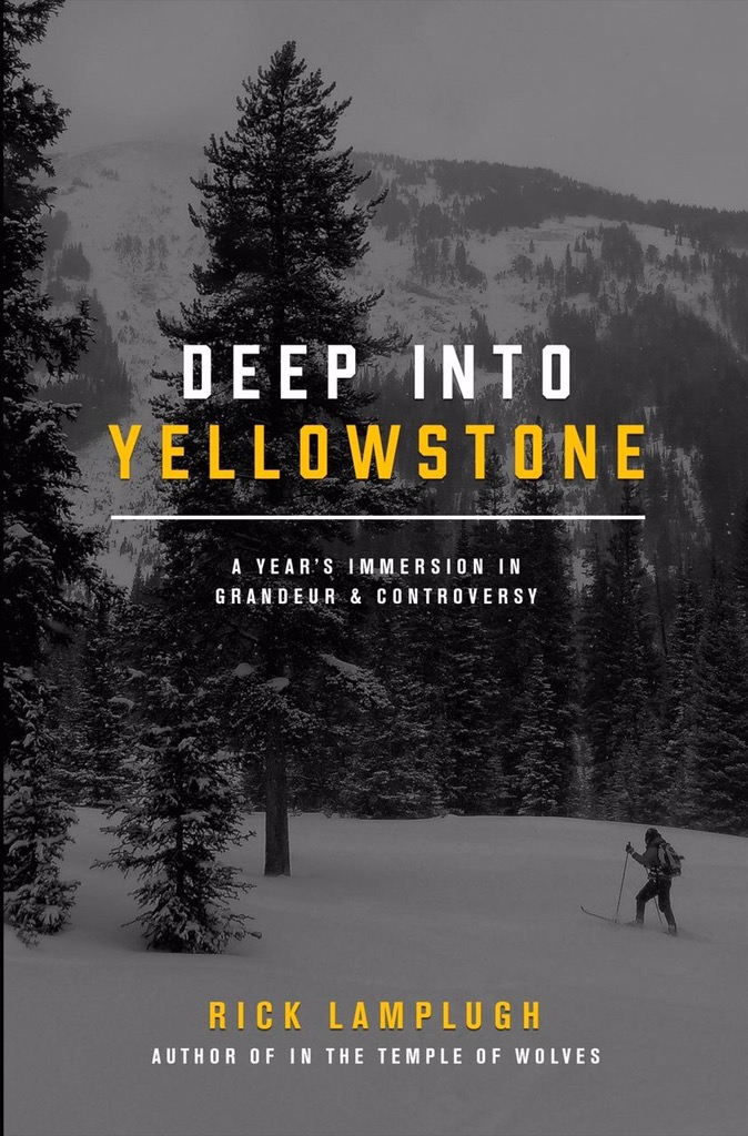 “Deep Into Yellowstone” a new book by author Rick Lamplugh is now ...